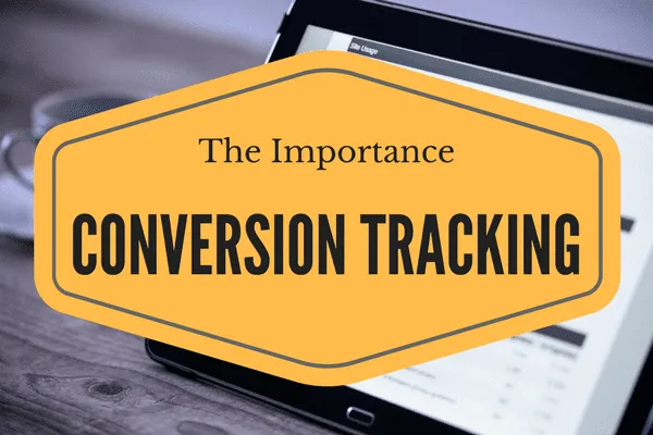 What Is Conversion Tracking and Why Is It Important